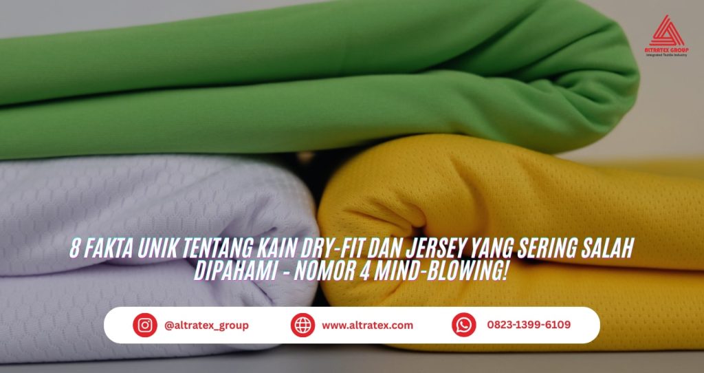 8 Fakta UNIK Tentang Kain Dry-Fit dan Jersey yang Sering Salah Dipahami ...